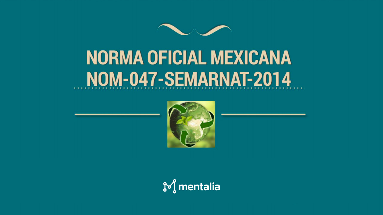 Curso Norma Oficial Mexicana NOM-047-SEMARNAT-2014. Mentalia